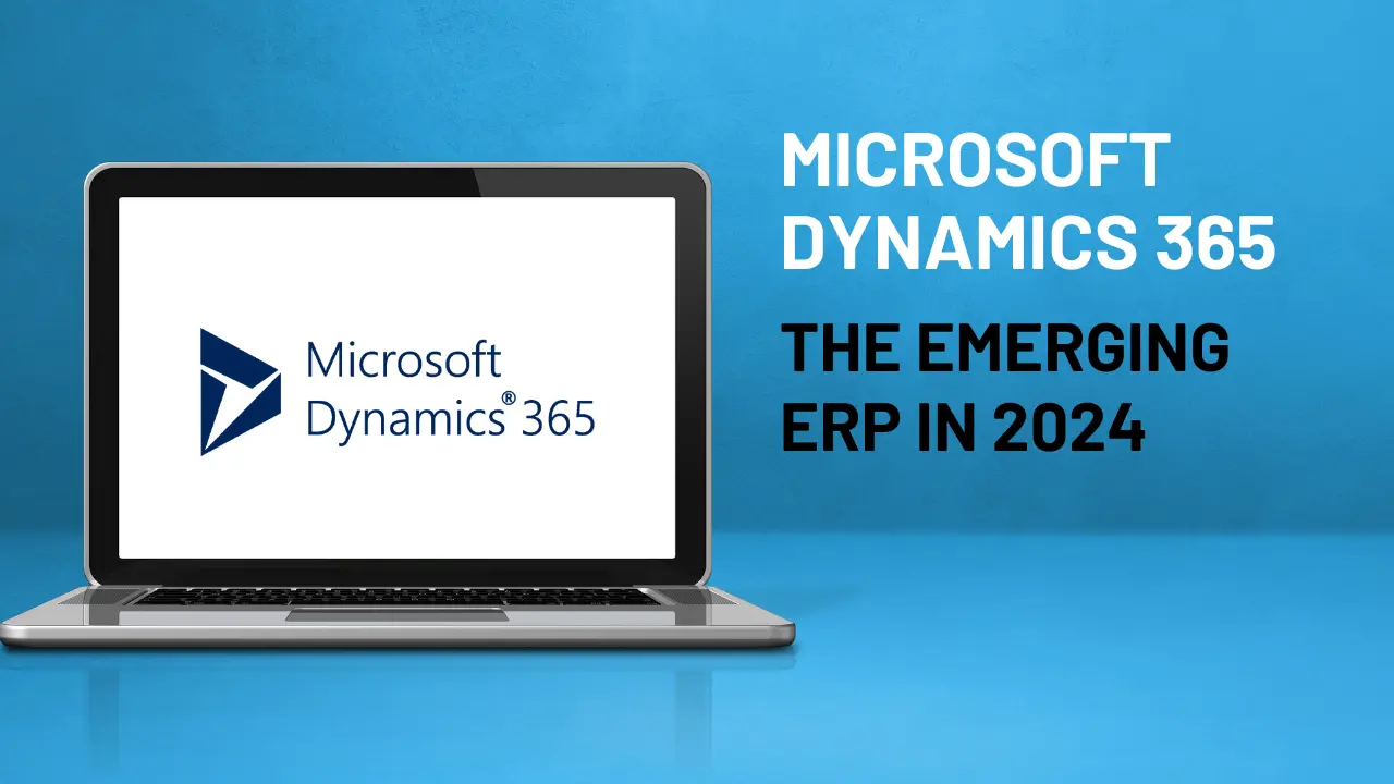 Microsoft Dynamics 365 ERP: Leading the Pack in 2024