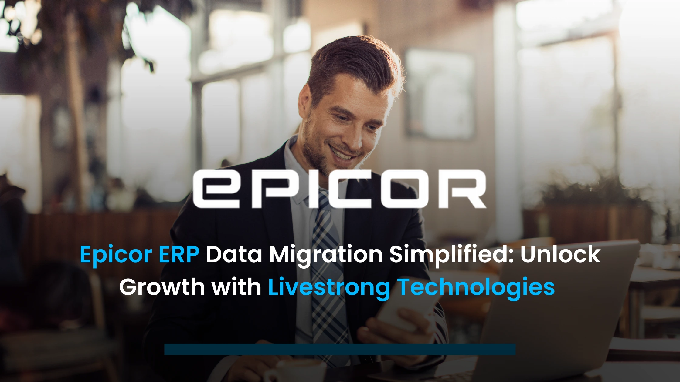 Epicor ERP Data Migration | Seamless & Secure Transfer